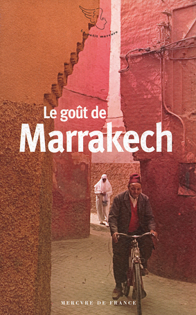 Le goût de Marrakech de - Editions Mercure de France